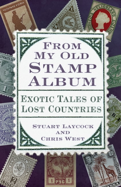 From My Old Stamp Album: Exotic Tales of Lost Countries, (Paperback ...