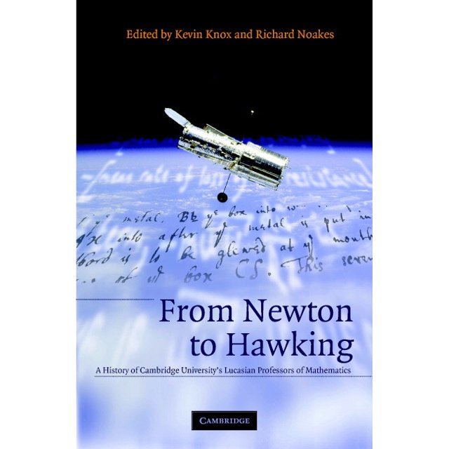 From Newton to Hawking: A History of Cambridge University's Lucasian ...