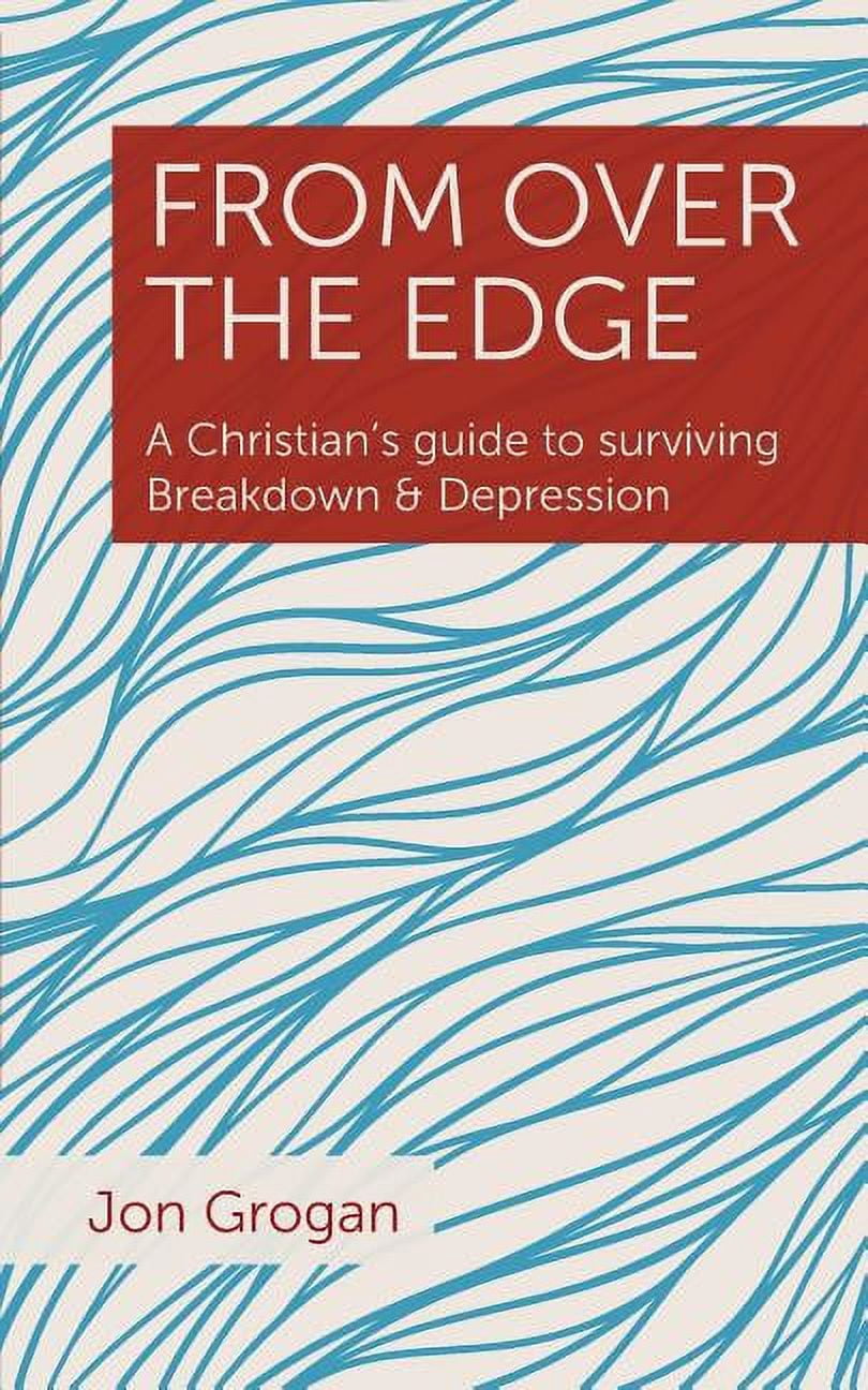 From Over the Edge: A Christian's guide to surviving Breakdown ...