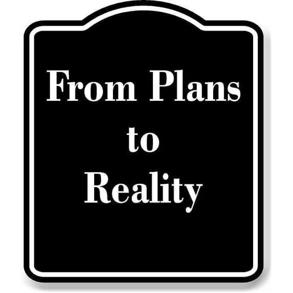 From Plans to Reality BLACK Aluminum Composite Sign 15''x18'' - Walmart.com