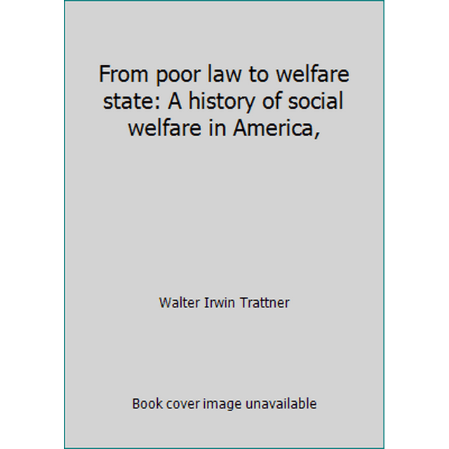 Pre-Owned From poor law to welfare state: A history of social welfare ...