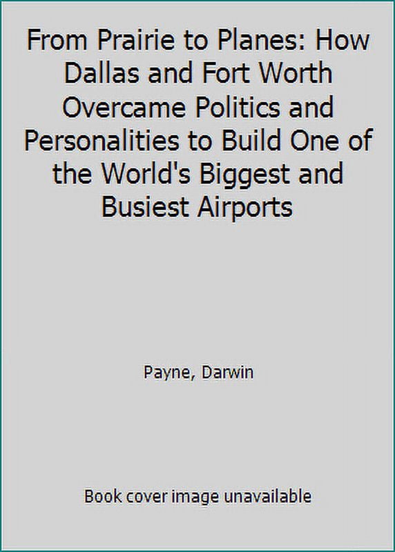 Pre-Owned From Prairie to Planes: How Dallas and Fort Worth Overcame ...