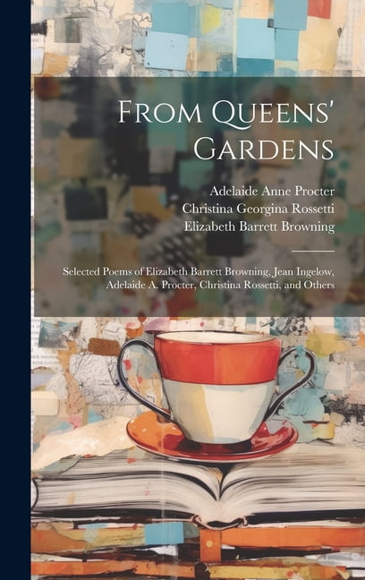 From Queens' Gardens: Selected Poems of Elizabeth Barrett Browning ...