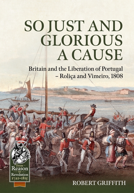 From Reason to Revolution: So Just and Glorious a Cause: Britain and ...