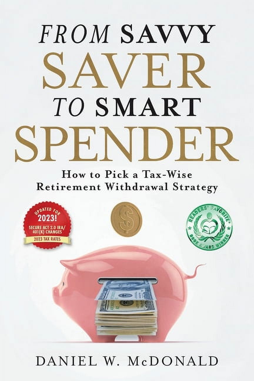 From Savvy Saver to Smart Spender: How to Pick a Tax-Wise Retirement ...