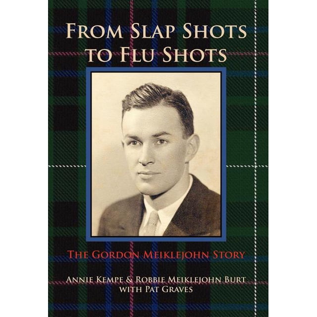 From Slap Shots to Flu Shots: The Gordon Meiklejohn Story (Hardcover ...