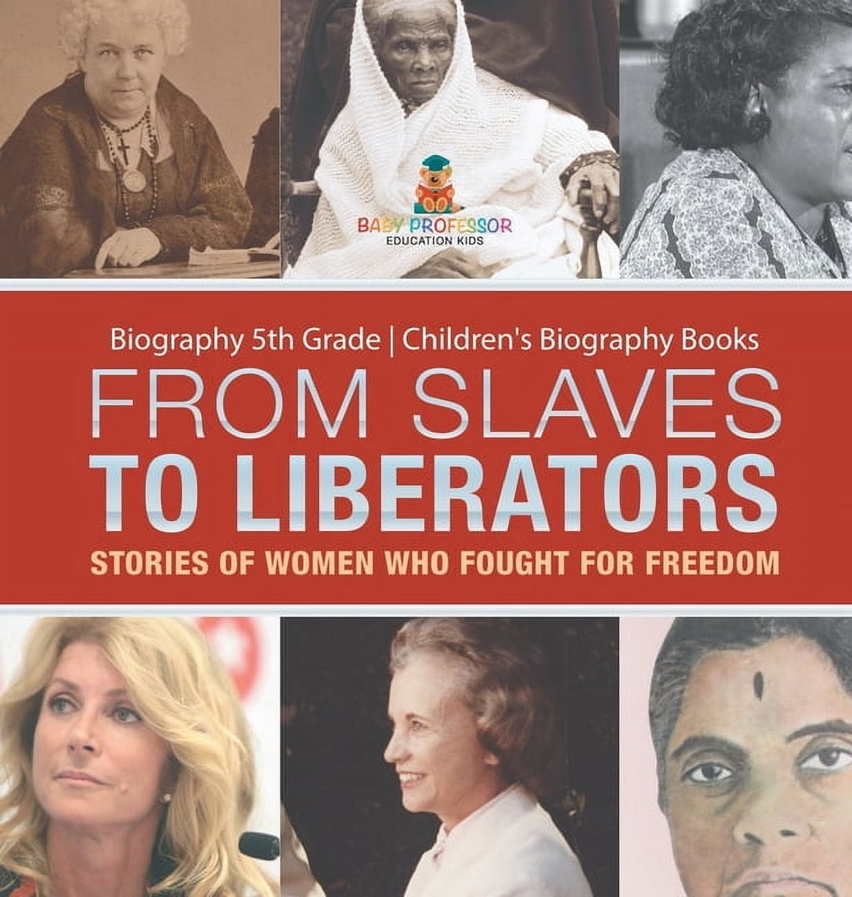 From Slaves to Liberators: Stories of Women Who Fought for Freedom ...