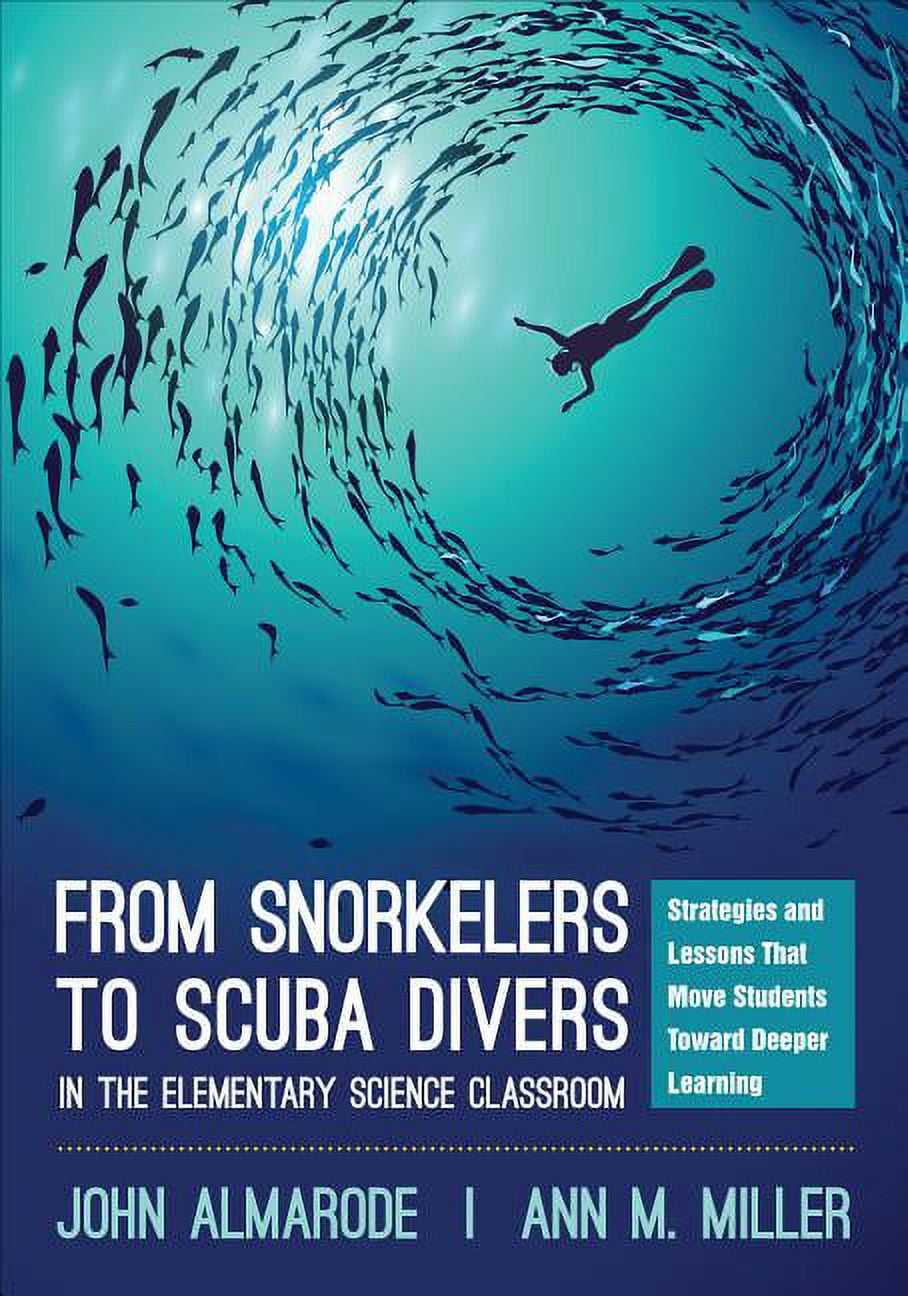 From Snorkelers to Scuba Divers in the Elementary Science Classroom: Strategies and Lessons That ...