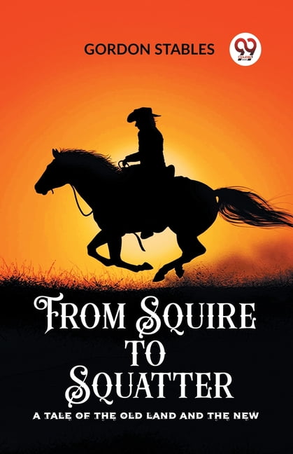 From Squire to Squatter A Tale of the Old Land and the New, (Paperback ...