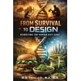 From Survival to Design: Rewriting the Human Diet Code: From Instinct ...