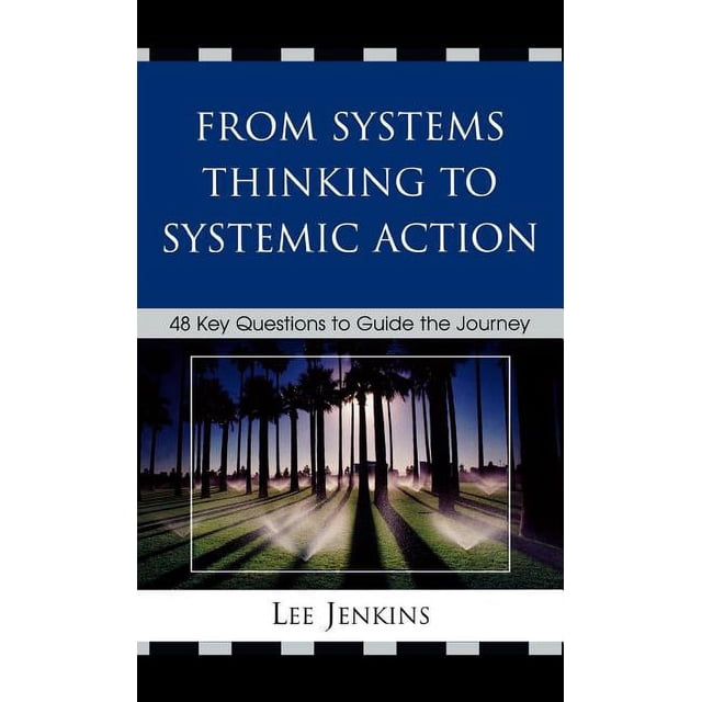 From Systems Thinking to Systematic Action: 48 Key Questions to Guide ...