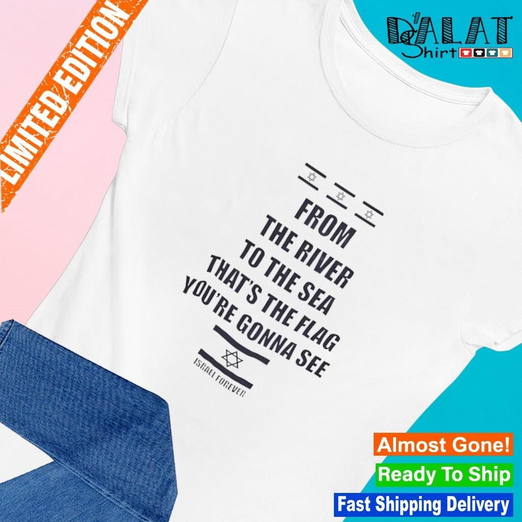 From The River To The Sea That's The Flag You're Gonna See Israel ...