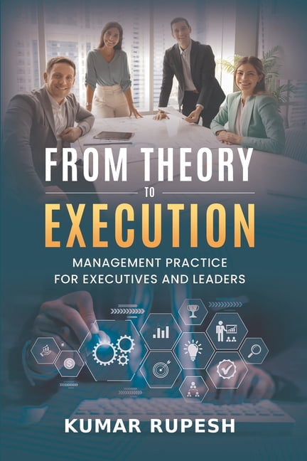 From Theory to Execution: Management Practice for Executives and ...