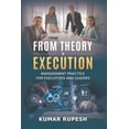 From Theory to Execution: Management Practice for Executives and ...