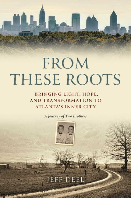 From These Roots: Bringing Light, Hope, and Transformation to Atlanta's ...
