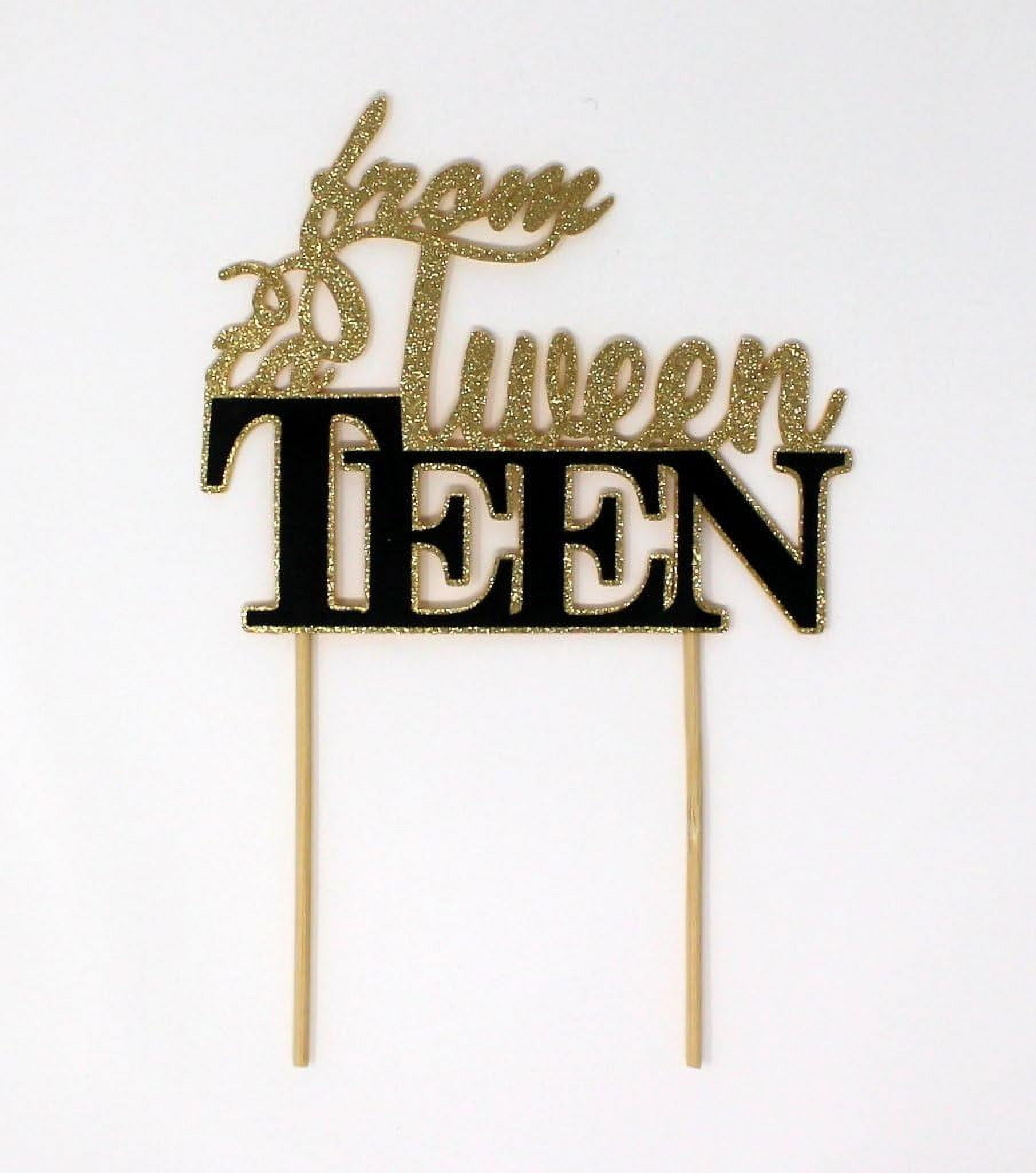 From Tween To Teen Cake Topper, 1pc, Birthday Celebrations, Party Decor ...