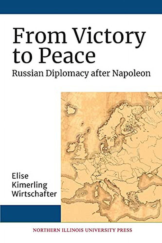 Pre-Owned From Victory to Peace : Russian Diplomacy after Napoleon ...