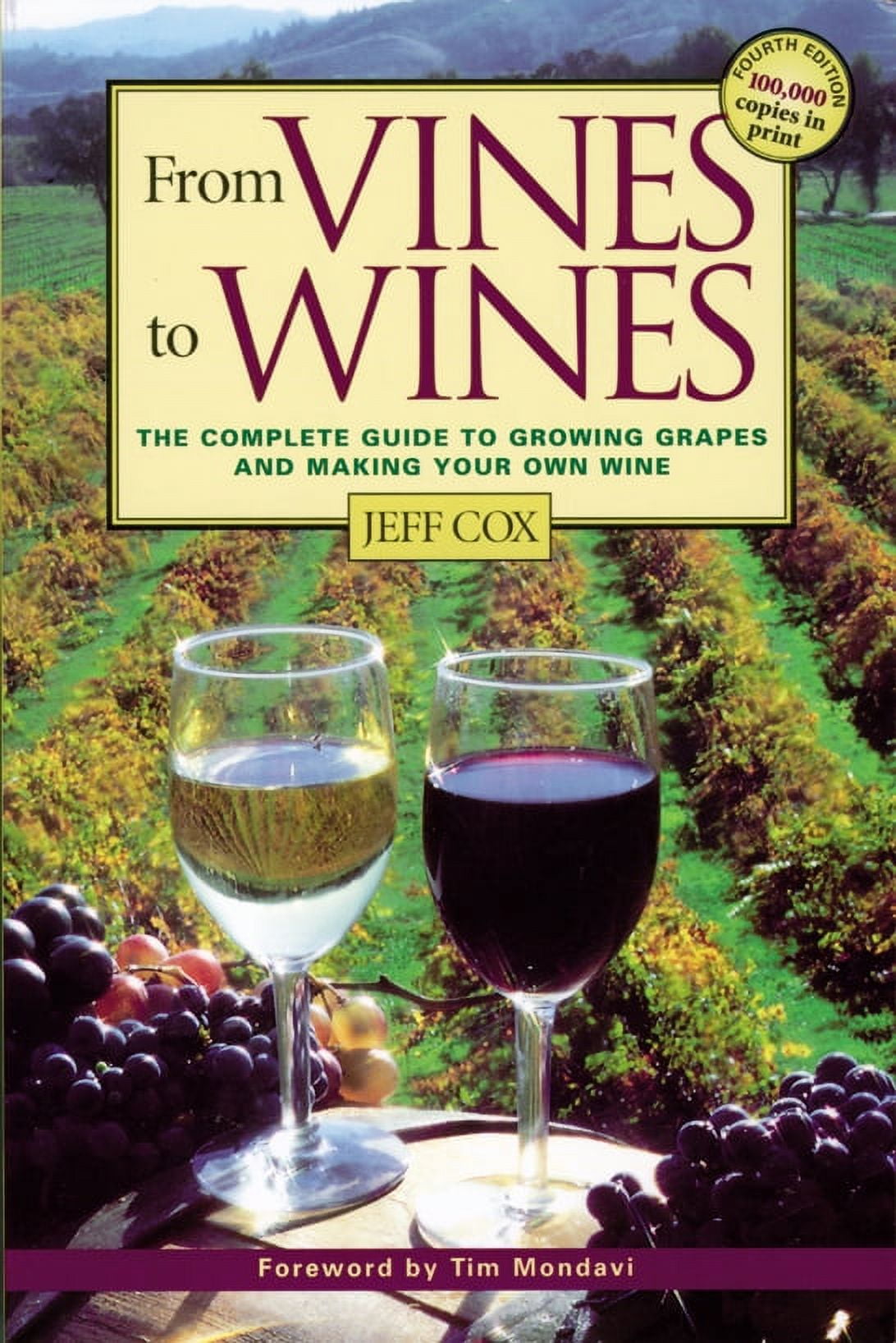 From Vines to Wines: The Complete Guide to Growing Grapes and Making Your Own Wine - Walmart.com