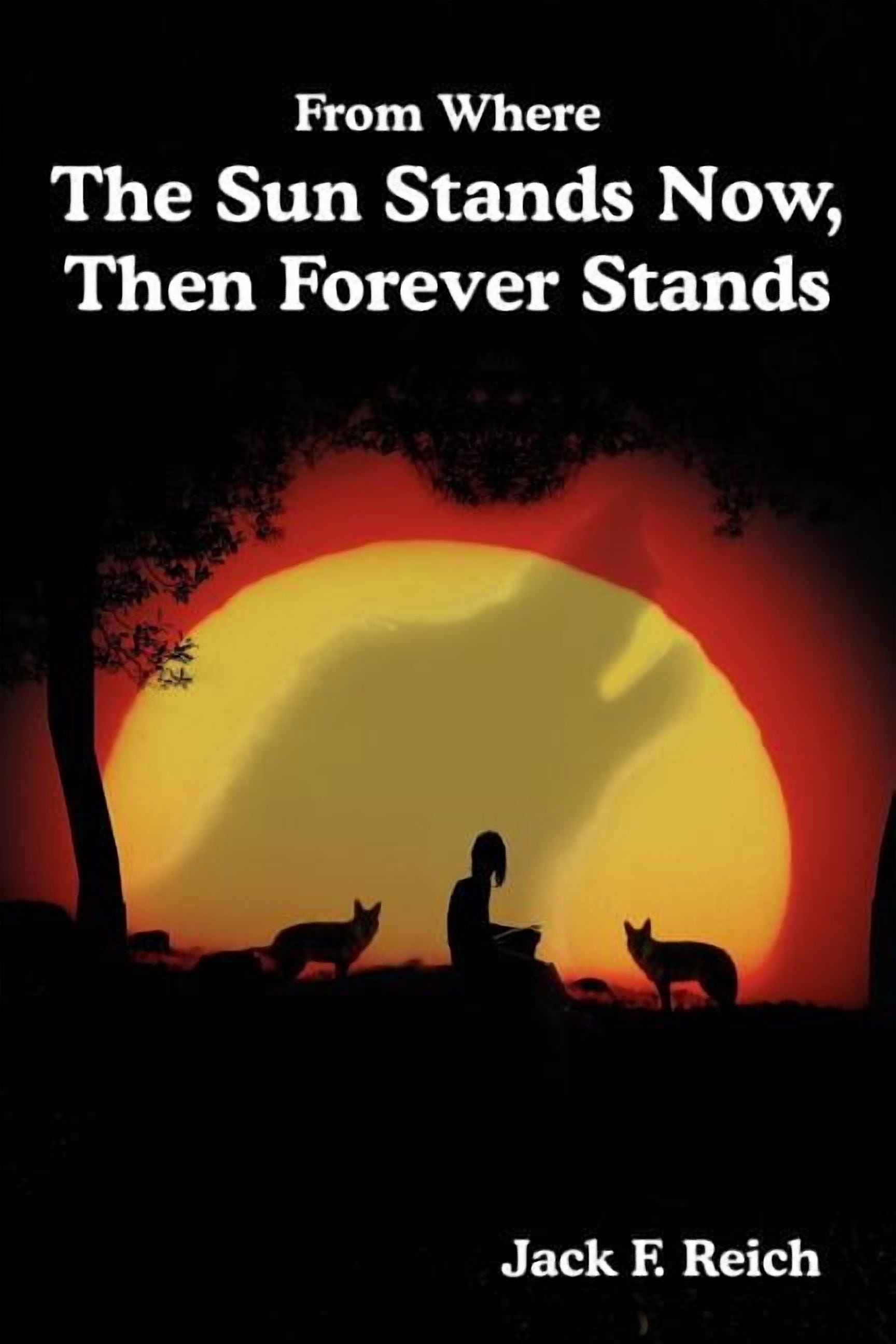 From Where The Sun Stands Now, And Then Forever Stands (Paperback) by ...