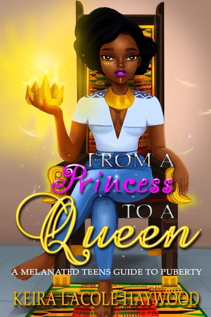 From a Princess to a Queen: A Melanated Teens Guide to Puberty ...
