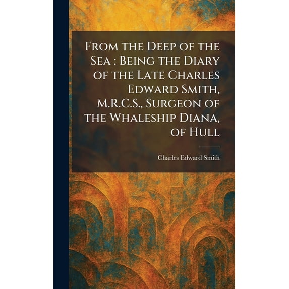 From the Deep of the Sea: Being the Diary of the Late Charles Edward ...
