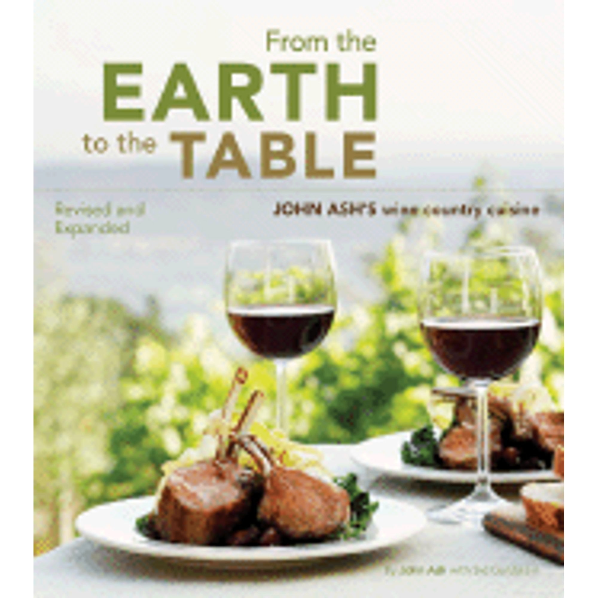 Pre-Owned From the Earth to the Table: John Ash's Wine Country Cuisine ...