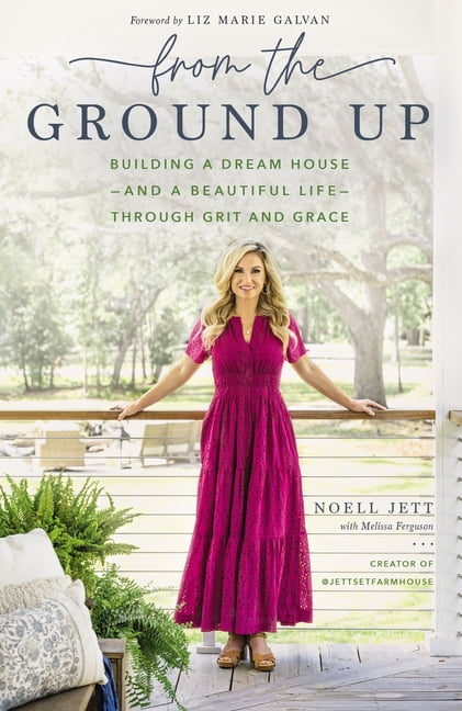 From the Ground Up: Building a Dream House---And a Beautiful Life ...