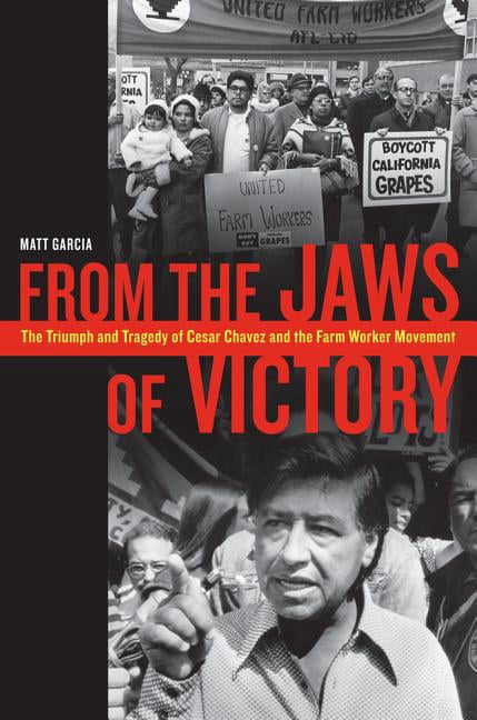 From the Jaws of Victory : The Triumph and Tragedy of Cesar Chavez and ...