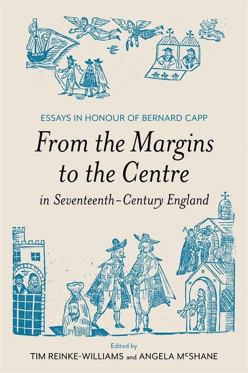 From the Margins to the Centre in Seventeenth-Century England: Essays ...
