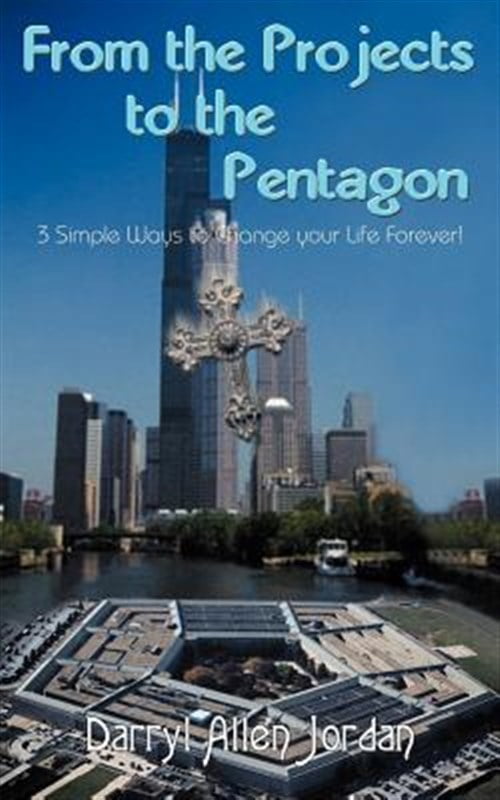 From the Projects to the Pentagon : 3 Simple Ways to Change Your Life ...