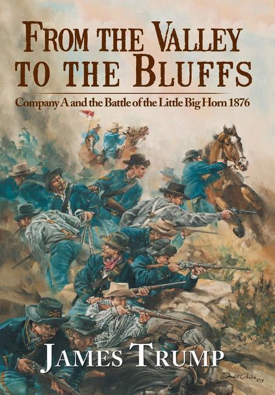From the Valley to the Bluffs : Company a and the Battle of the Little ...