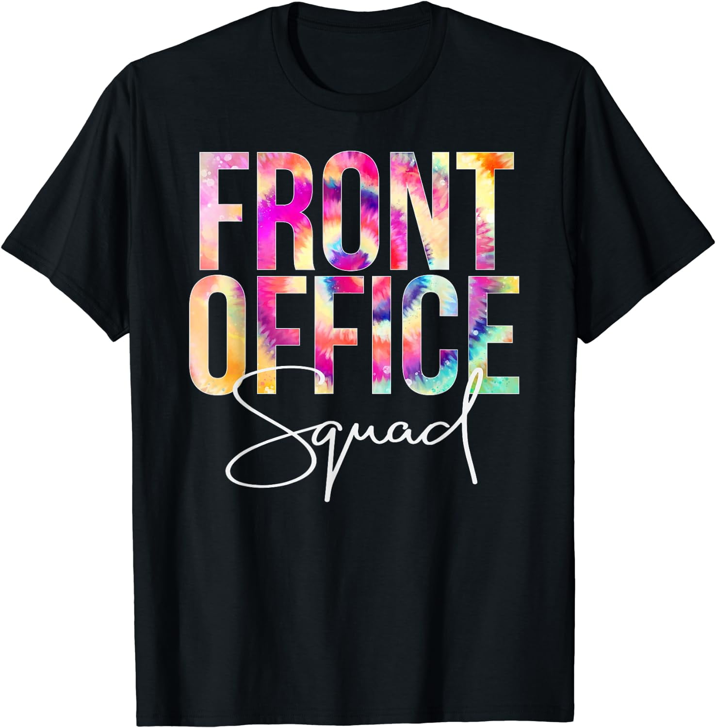 Front Office Squad Tie Dye Back To School appreciation T-Shirt Black ...