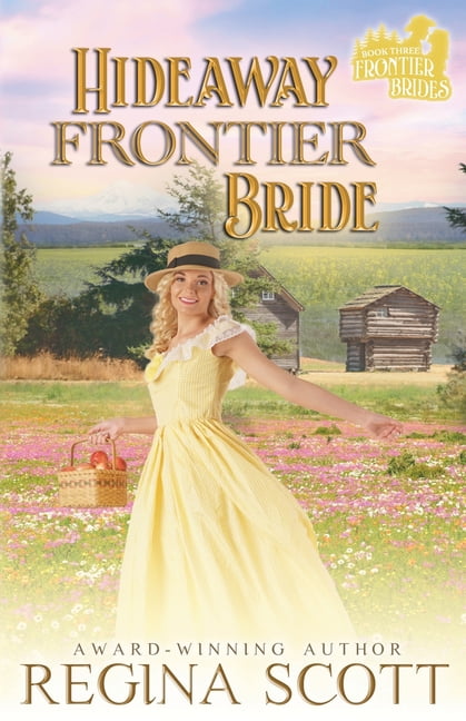 Frontier Brides Hideaway Frontier Bride, Book 3, (Paperback) - Walmart.com