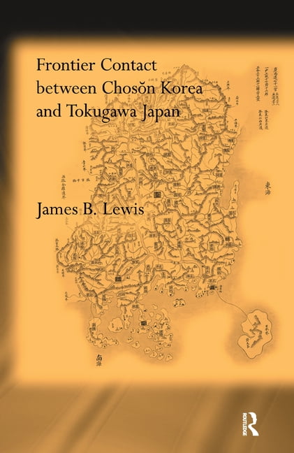 Frontier Contact Between Choson Korea and Tokugawa Japan, (Hardcover ...