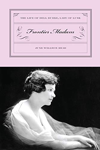 Pre-Owned Frontier Madam: The Life of Dell Burke, Lady of Lusk ...