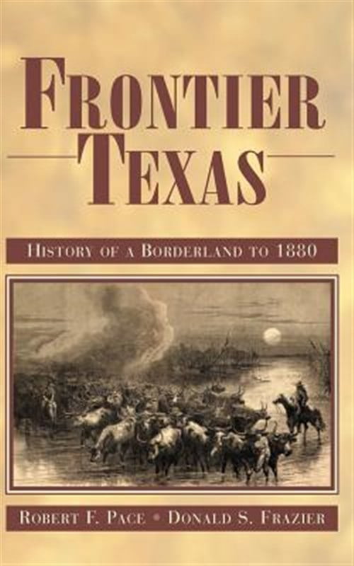 Frontier Texas : History of a Borderland to 1880 (Paperback) - Walmart.com