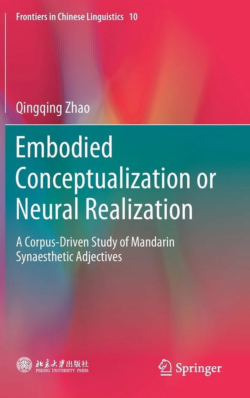 Frontiers in Chinese Linguistics: Embodied Conceptualization or Neural Realization: A Corpus ...