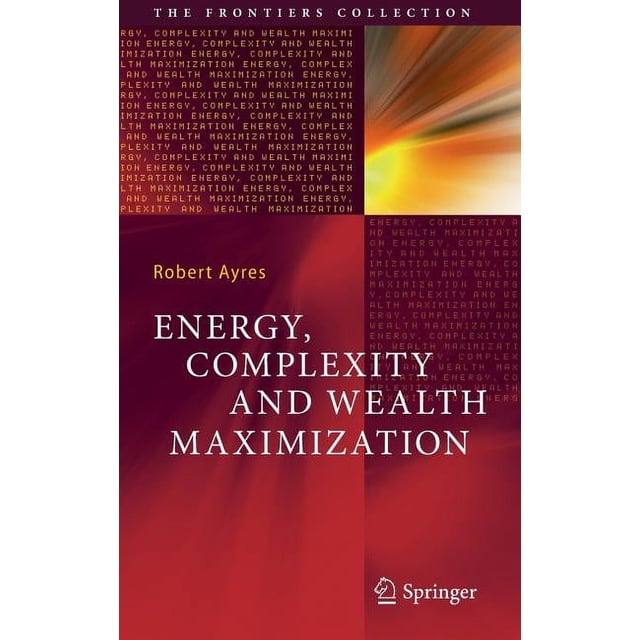 Frontiers Collection Energy, Complexity and Wealth Maximization ...