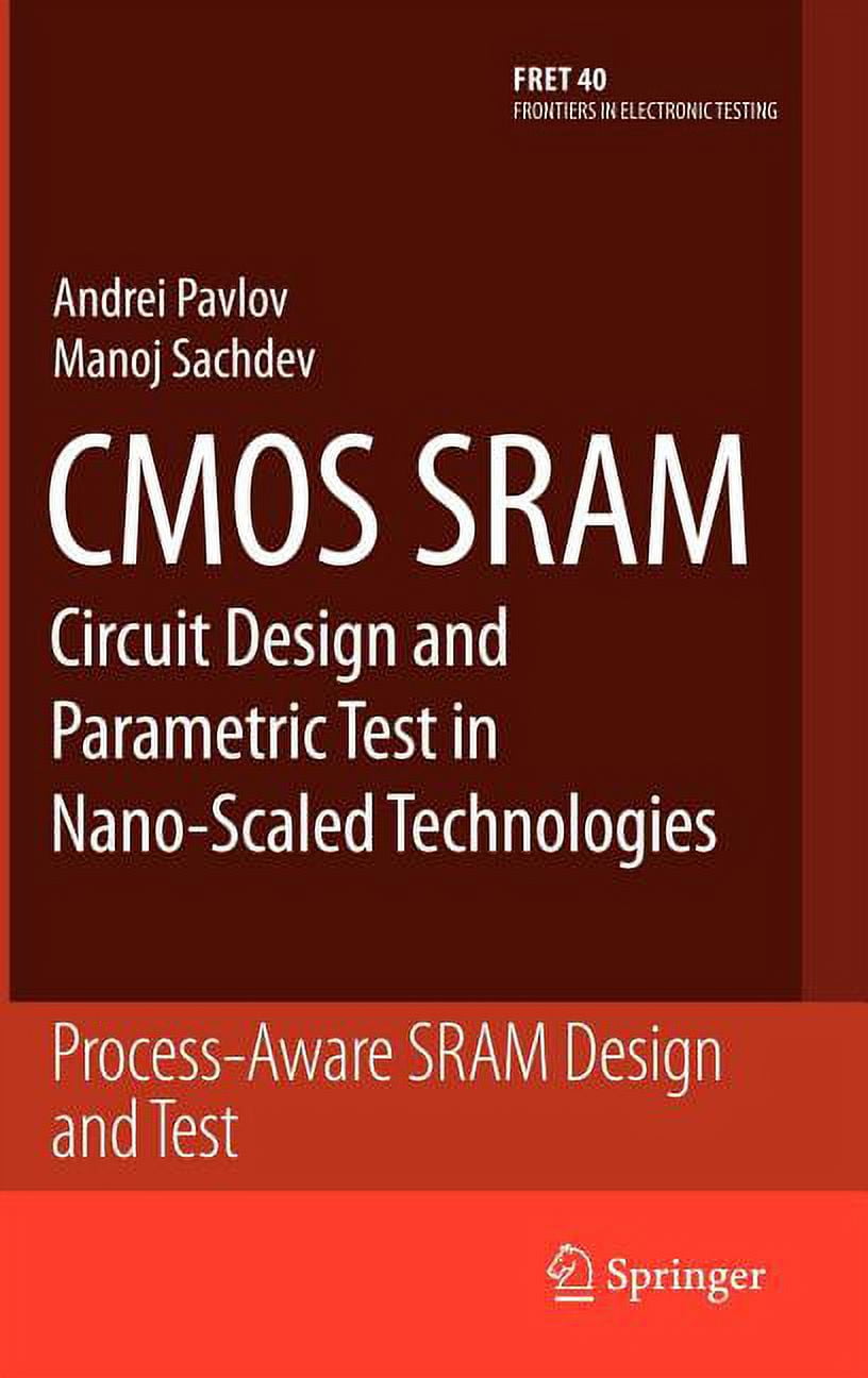 Frontiers In Electronic Testing Cmos Sram Circuit Design And Parametric Test In Nano Scaled