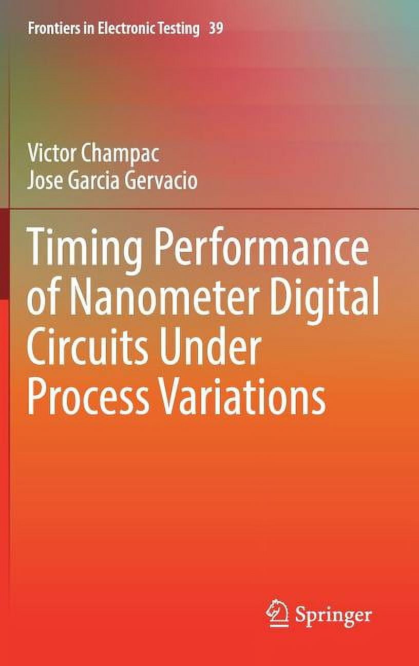 Frontiers In Electronic Testing Timing Performance Of Nanometer Digital Circuits Under Process