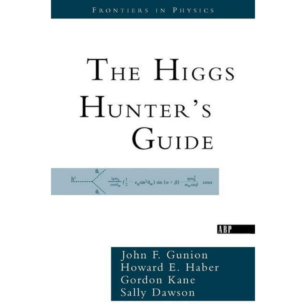 Frontiers in Physics The Higgs Hunter's Guide, Book 80, (Paperback ...