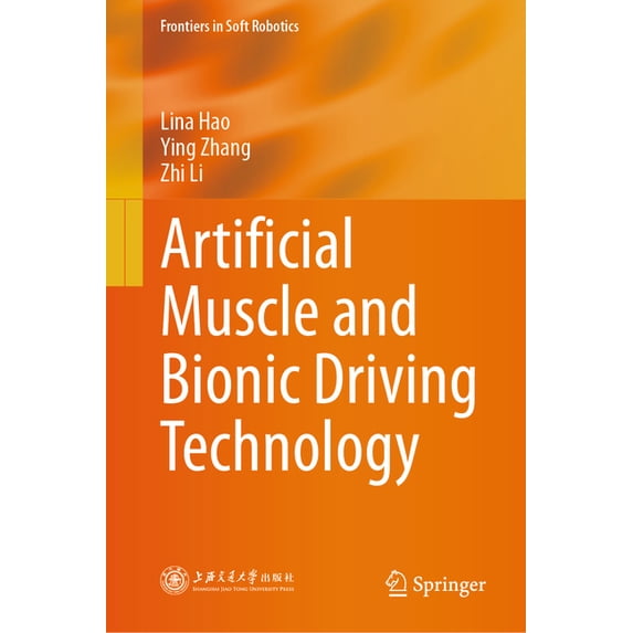 Frontiers in Soft Robotics Artificial Muscle and Bionic Driving ...