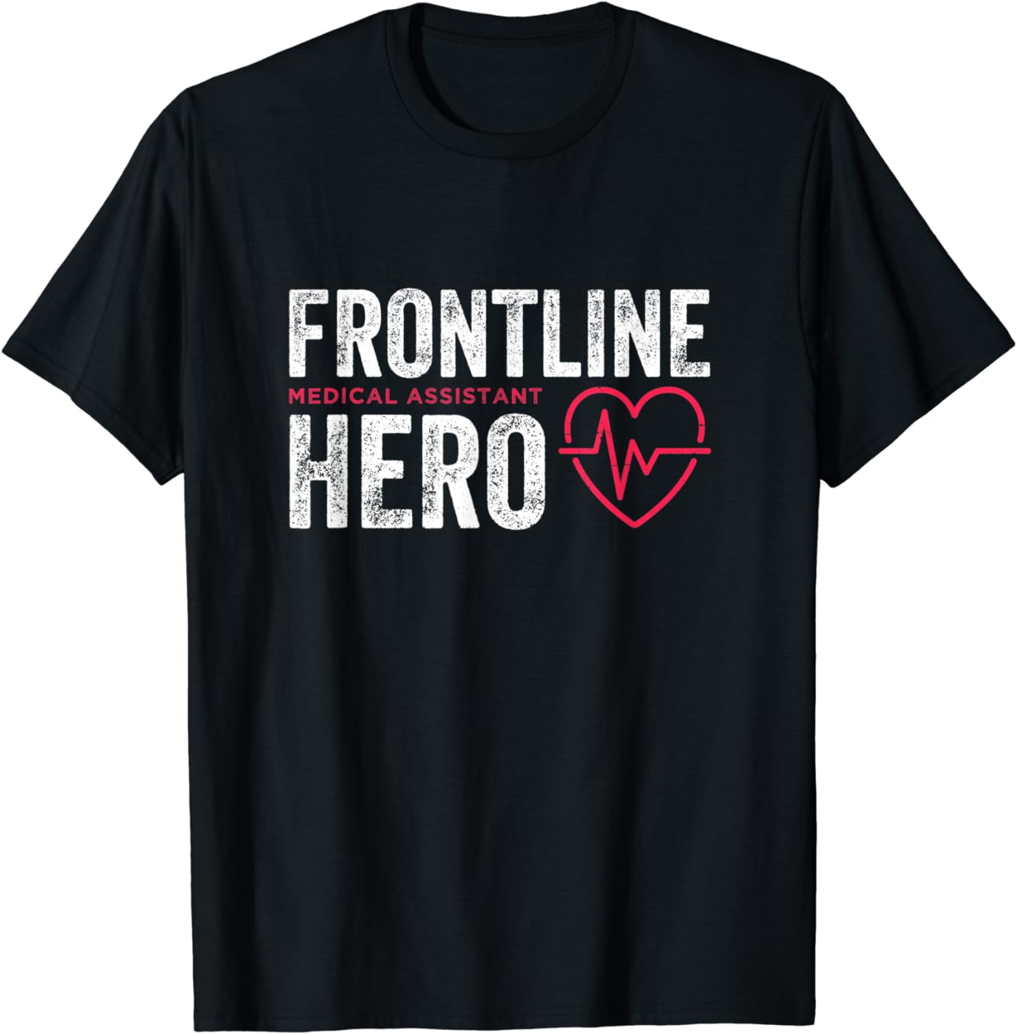Frontline Hero Medical Assistant Frontline Essential Worker T-Shirt ...