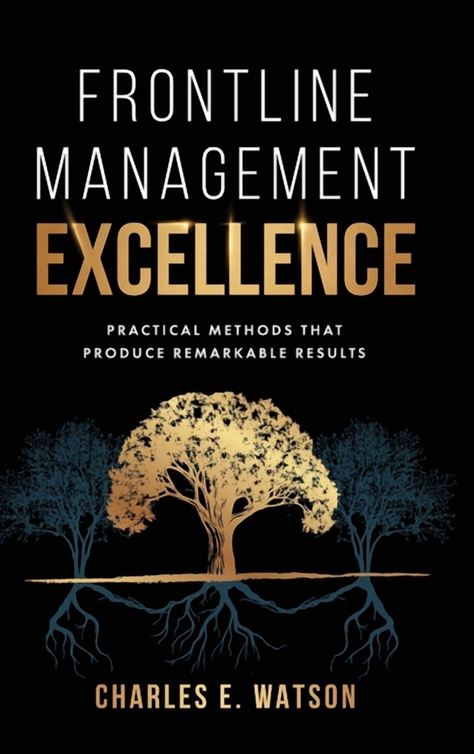 Frontline Management Excellence: Practical Methods That Produce ...