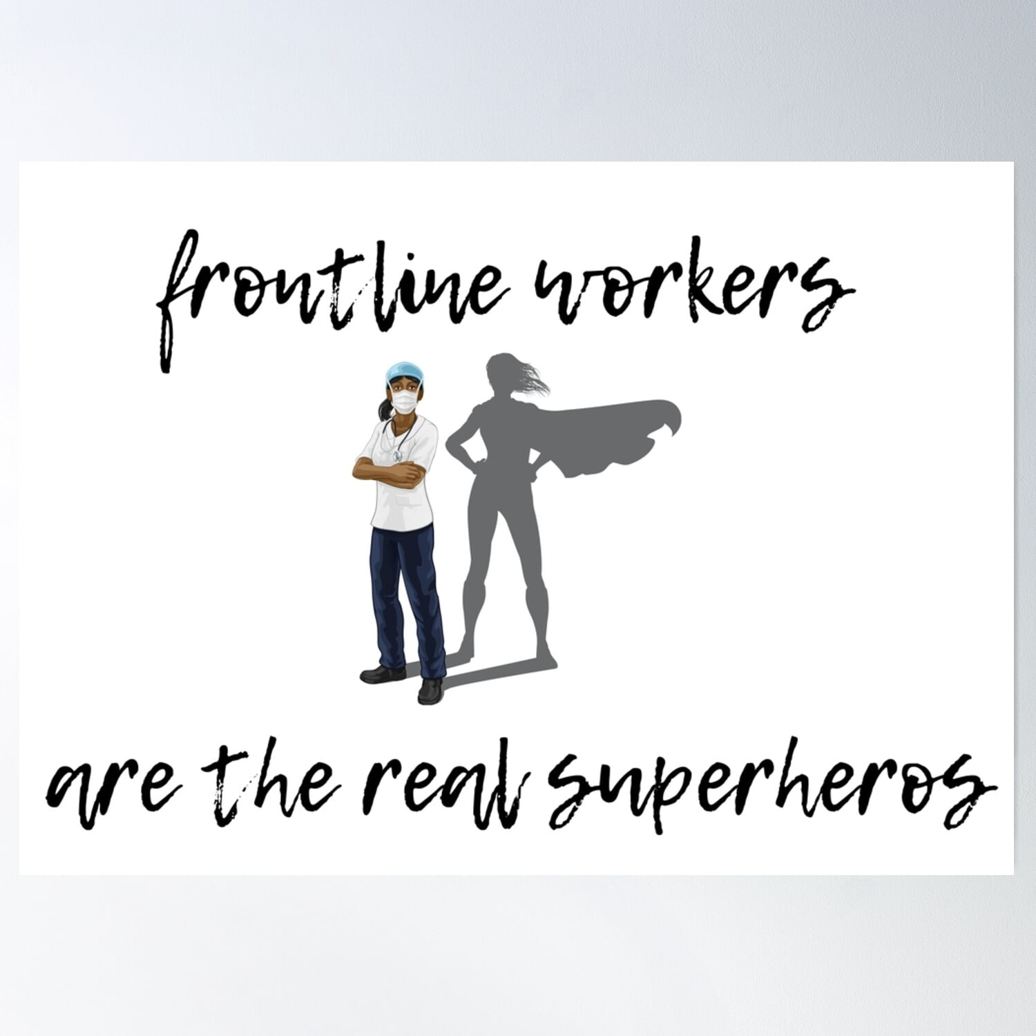 Frontline Workers Are The Real Superheros 2 Poster Wall Art, Modern ...