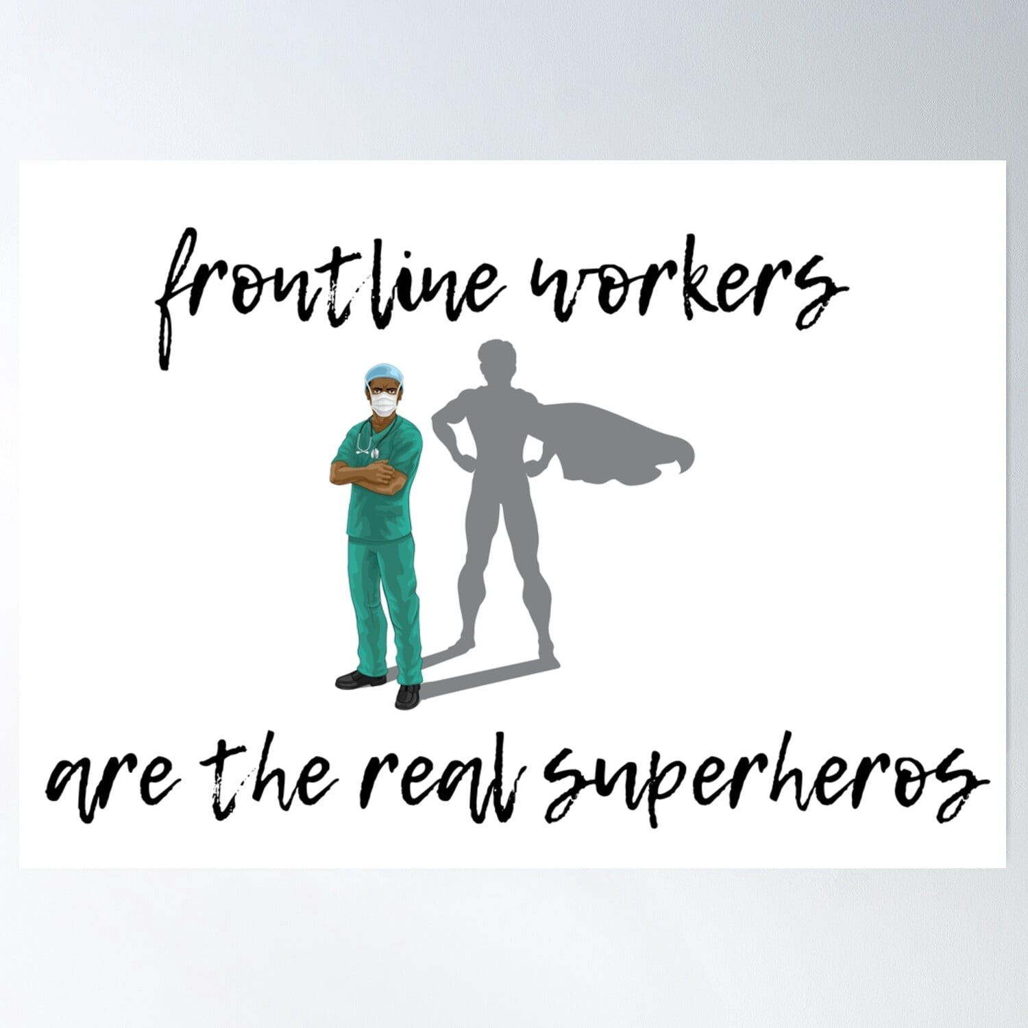 Frontline Workers Are The Real Superheros Poster Wall Art, Modern Wall ...