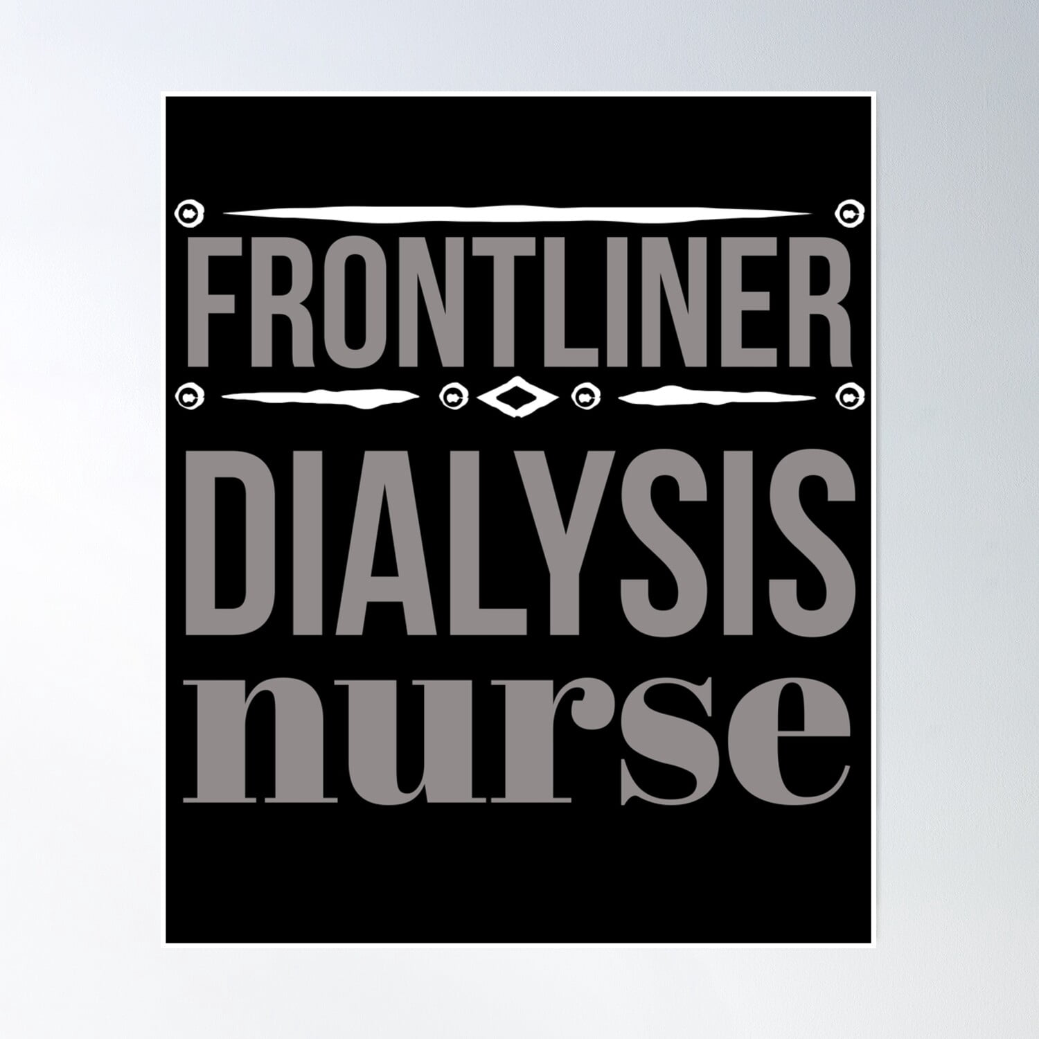 Frontliner Dialysis Nurse Poster Wall Art, Modern Wall Decor, 16x24 ...
