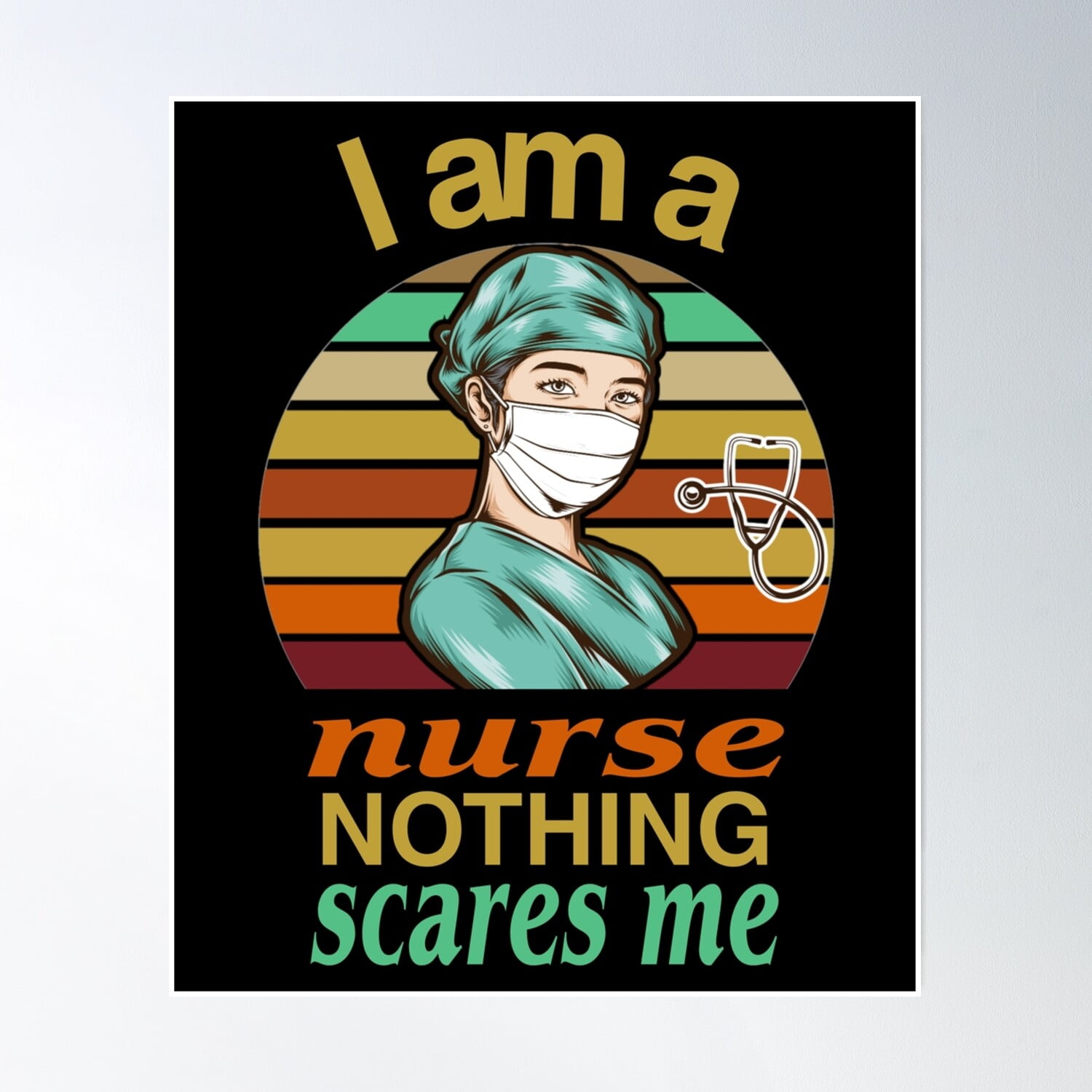 Frontliner Hero. Nurse. Doctors. I Am Anurse, Nothing Scares Me Poster ...