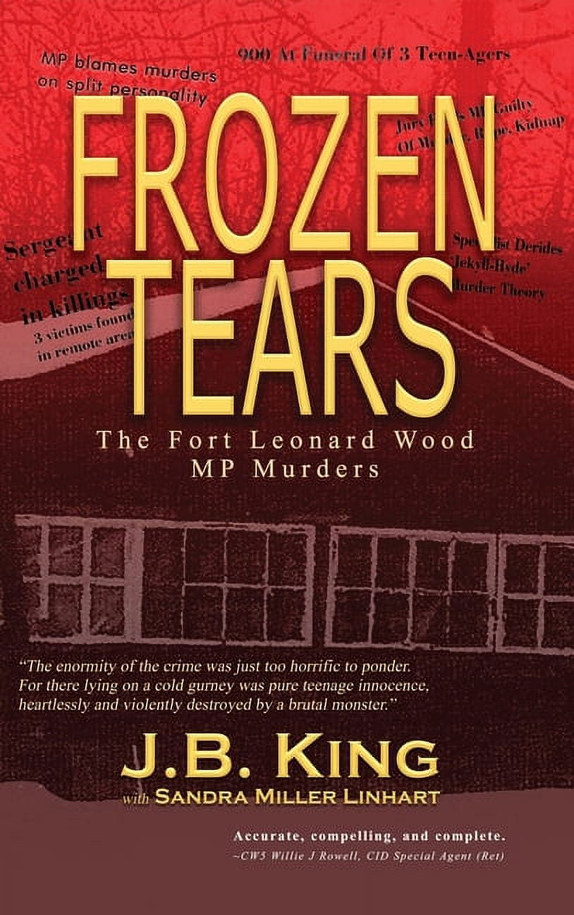 Frozen Tears: The Fort Leonard Wood MP Murders (Hardcover) by J B King ...