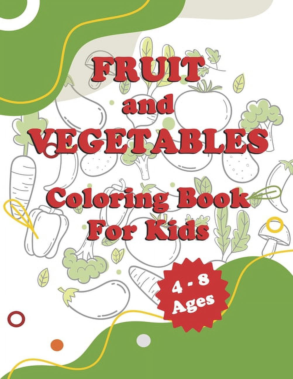 Fruit And Vegetables Coloring book for kids 4-8 Ages: book for kids to ...